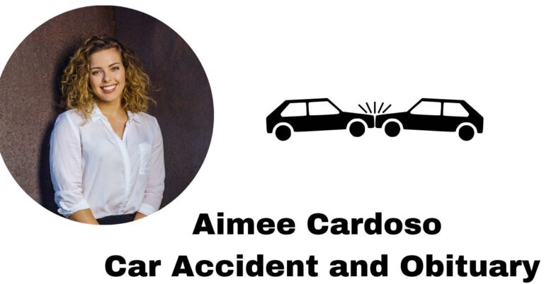 Aimee Cardoso Car Accident and Obituary And Cause Of Death